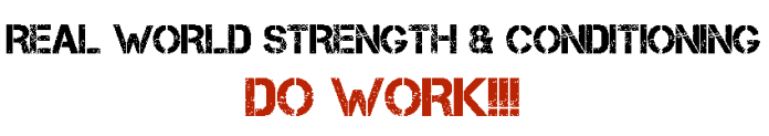 Coach Dos - Real World Strength & Conditioning | DO WORK!!!
